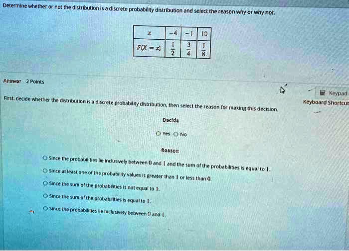 SOLVED: Determine whether or not the distribution is a discrete probability distribution and ...
