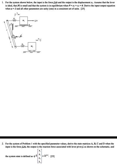 1. For the system shown below, the input is the force f(t) and the output is the displacement x1 ...