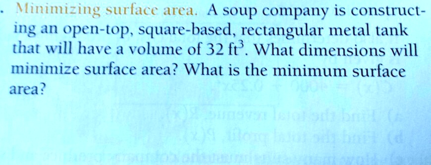 SOLVED: Minimizing surface area. A soup company is constructing an open-top, square-based ...