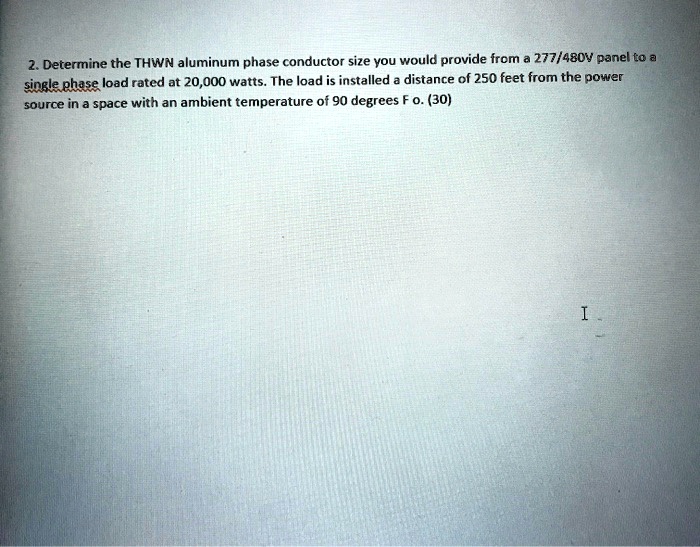 2determine the thwn aluminum phase conductor size you would provide ...
