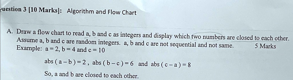 Solved Question 3 10 Marks Algorithm And Flow Chart A Draw A Flow Chart To Read A B And C