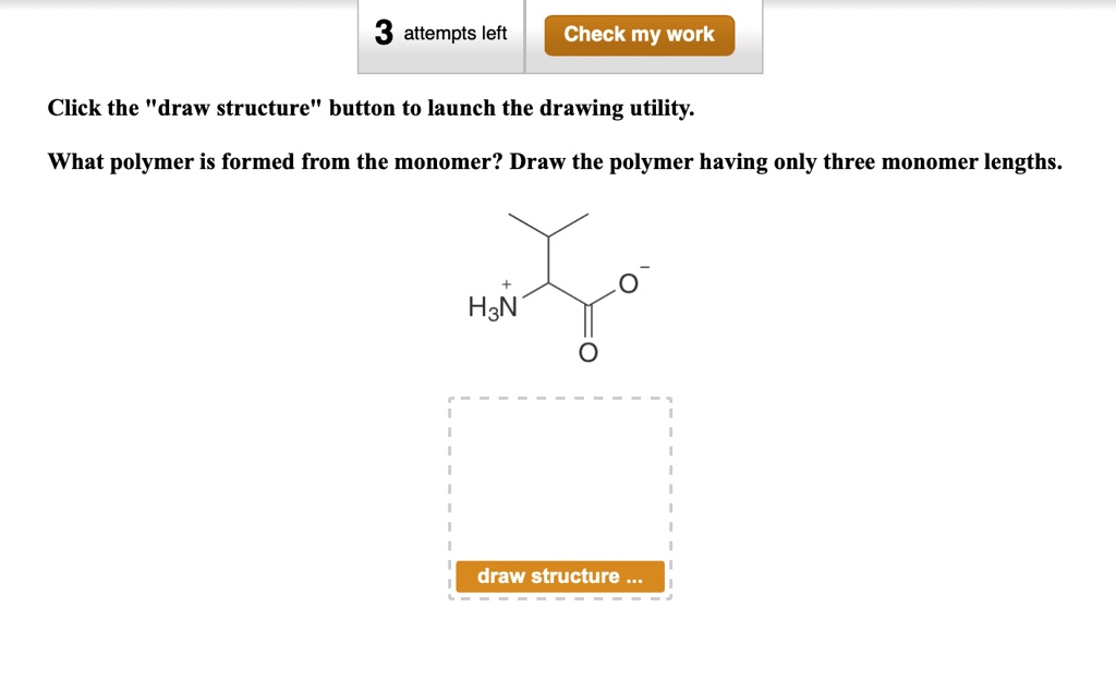 SOLVED: 3 attempts left Check my work Click the "draw structure" button to launch the drawing ...