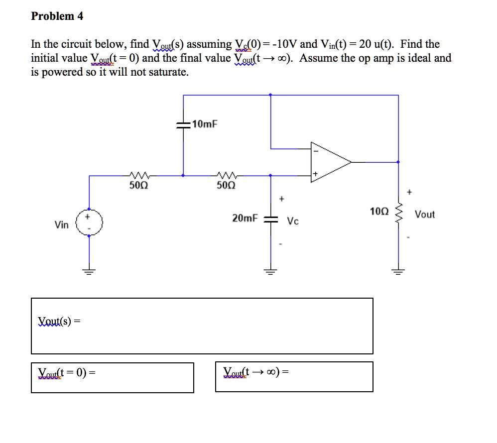Problem 4 In the circuit below, find Vout(s) assuming Vc(0) = -10V and Vin(t) = 20 u(t). Find ...
