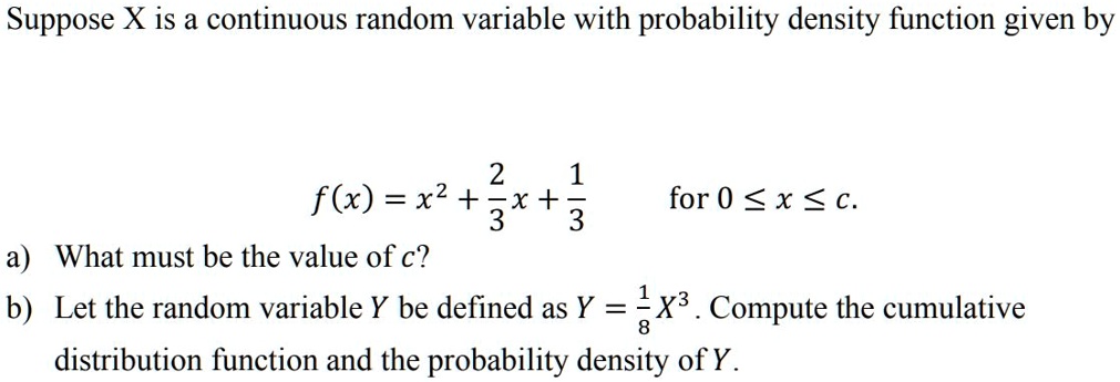 SOLVED: Suppose X is a continuous random variable with probability density function given by 2 f ...