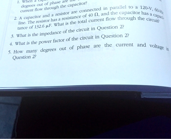 1when a current flow through the capacitor degrees out of phase ar 3 ...