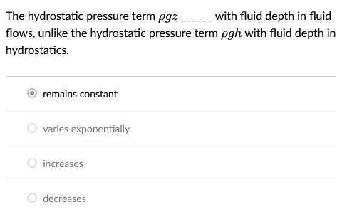 SOLVED: The hydrostatic pressure term varies with fluid depth in fluid flows, unlike the ...
