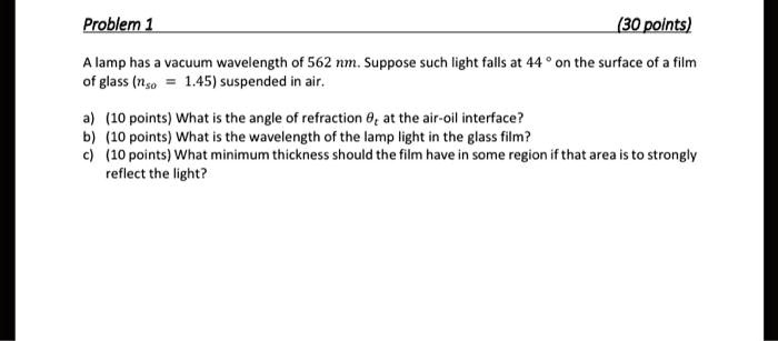 SOLVED: Problem 1 (30 polnts) lamp has vacuum wavelength of 562 nm ... SOLVED: Problem 1 (30 polnts) lamp has vacuum wavelength of 562 nm ...