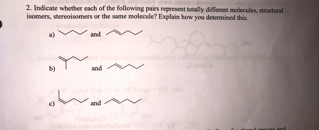 SOLVED: 2. Indicate whether each of the following pairs represent totally different molecules ...