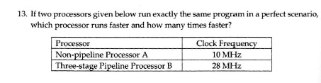 13. If two processors given below run exactly the same program in a perfect scenario, which ...