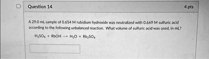 SOLVED: A 29.0 mL sample of 0.654 M rubidium hydroxide was neutralized ...