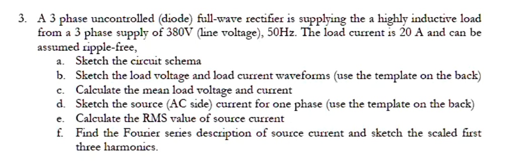 SOLVED: A 3-phase uncontrolled (diode) full-wave rectifier is supplying a highly inductive load ...