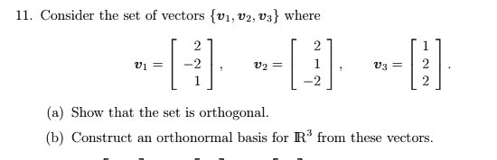 11. Consider the set of vectors {v1, v2, v3} where v1 = , v2 = , v3 ...