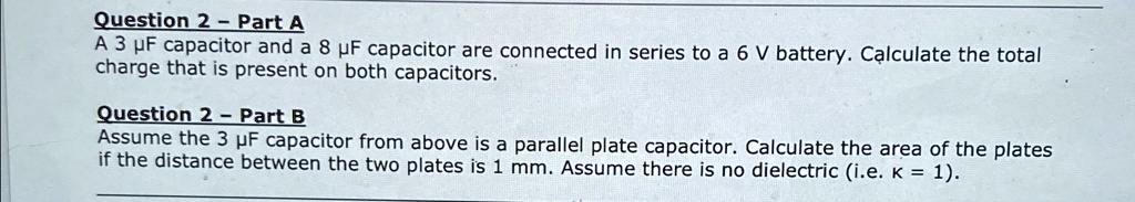 SOLVED: Question 2 - Part A A 3 μF capacitor and an 8 μF capacitor are connected in series to a ...