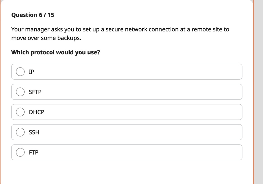 Question 6/15 Your manager asks you to set up a secure network connection at a remote site to ...
