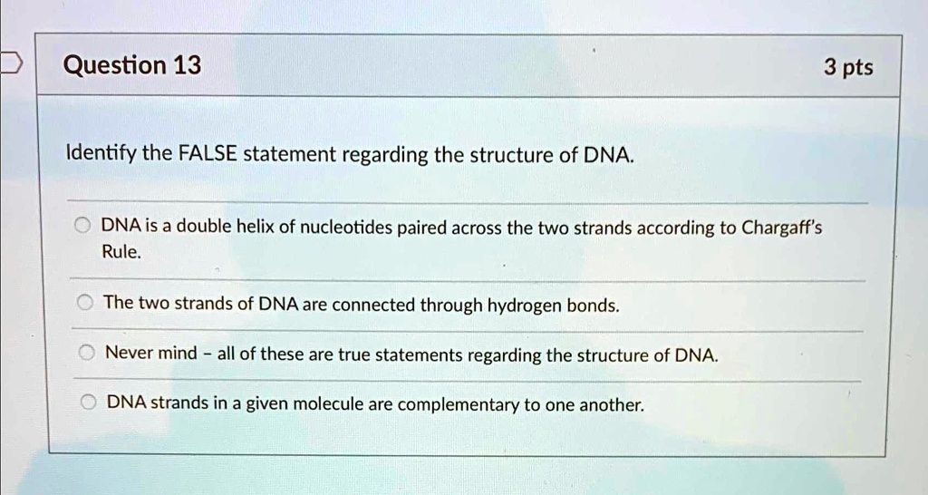 SOLVED: Question 13 3 pts Identify the FALSE statement regarding the ...