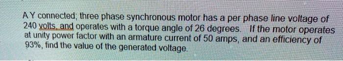 SOLVED: A Y-connected three-phase synchronous motor has a per phase ...