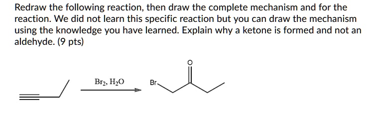 SOLVED: Redraw the following reaction, then draw the complete mechanism ... SOLVED: Redraw the following reaction, then draw the complete mechanism ...
