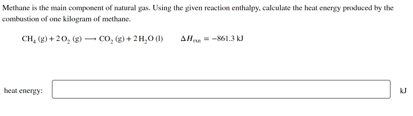 SOLVED: Methane is the main component of natural gas. Using the given reaction enthalpy ...