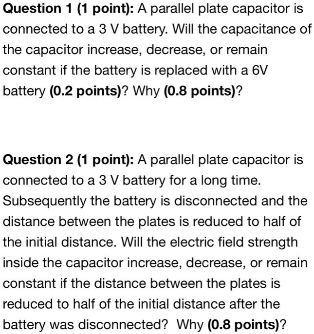 SOLVED: Question 1 2, thank you! Question 1(1 point): A parallel plate capacitor is connected to ...