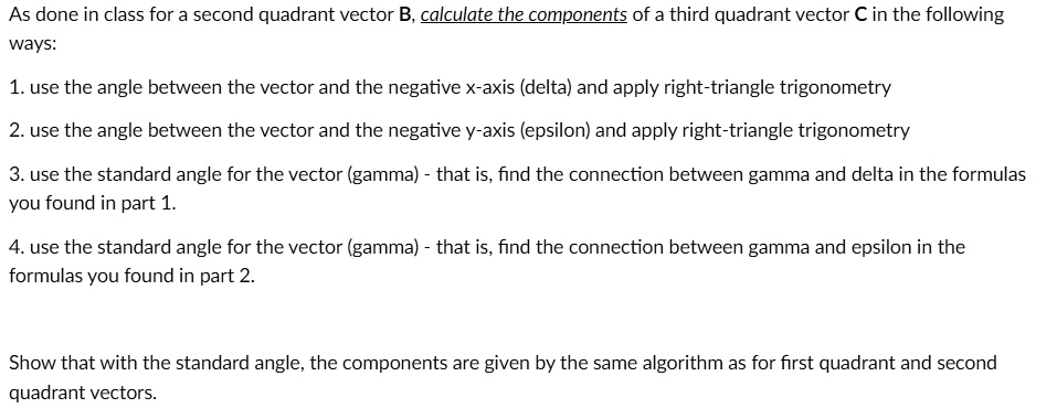 As done in class for a second quadrant vector B, calculate the components of a third quadrant ...