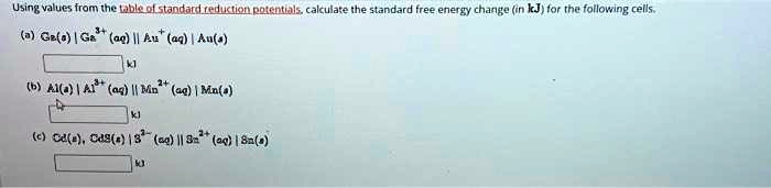 SOLVED: question 5 Using values from the table of standard reduction potentials,calculate the ...
