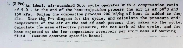 1. (8 Pts) An ideal, air-standard Otto cycle operates with a ...