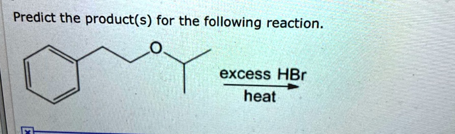SOLVED: Predict the product(s) for the following reaction excess HBr heat