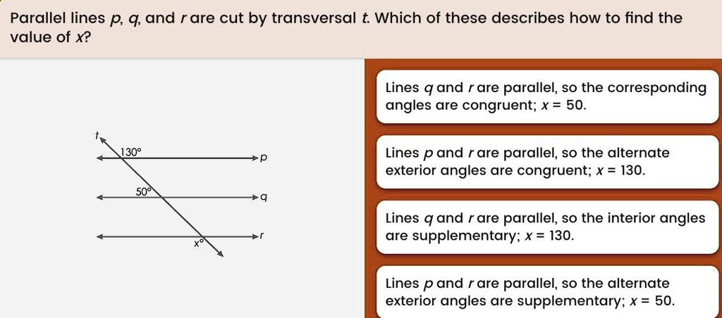 Parallel lines p, q, and r are cut by transversal t. Which of these describes how to find the ...