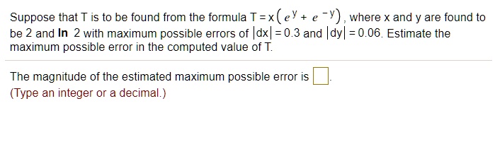 Suppose that T is to be found from the formula T = x (e^y + e^-y ...