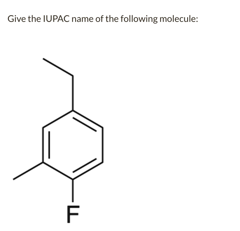 SOLVED: Give the IUPAC name of the following molecule: