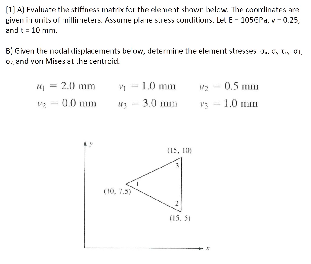 SOLVED: A) Evaluate the stiffness matrix for the element shown below ...