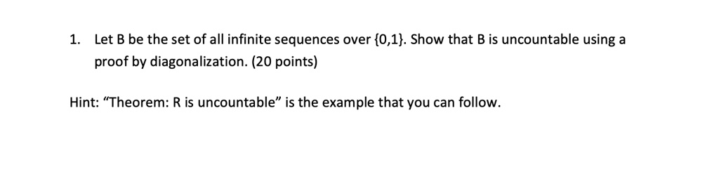1 let b be the set of all infinite sequences over 01 show that b is uncountable using a proof by ...