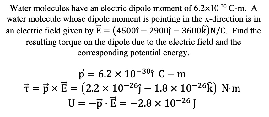 SOLVED: Water molecules have an electric dipole moment of 6.2x10-3 C-m ...