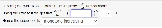 SOLVED: point) We want to determine if the sequence is monotonic Using ...