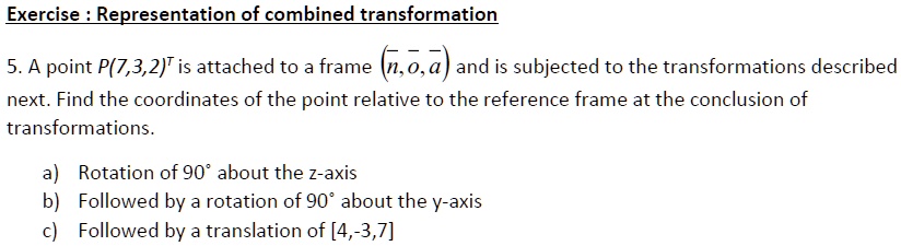exercise representation of combined transformation 5a point p732t is attached to a frame oa and ...