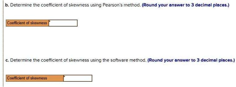 Solved Determine The Coefficient Of Skewness Using Pearsons Method Round Your Answer To 3