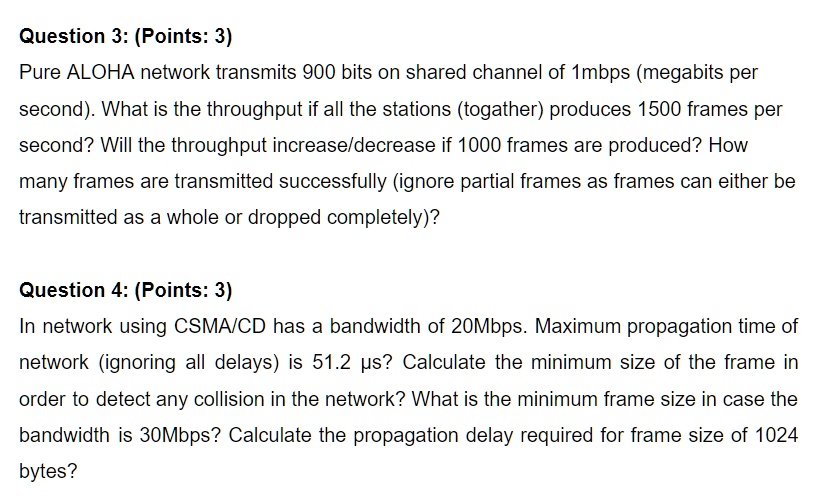 Question 3: (Points: 3) Pure ALOHA network transmits 900 bits on shared channel of 1mbps ...