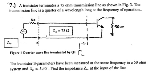 SOLVED: A transistor terminates a 75 ohm transmission line as shown in ...