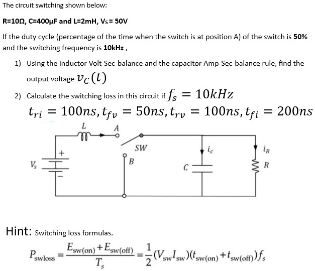 The circuit switching shown below: R=10?, C=400µF and L=2mH, Vs = 50V ...