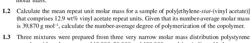1.2 Calculate the mean repeat unit molar mass for a sample of poly ...