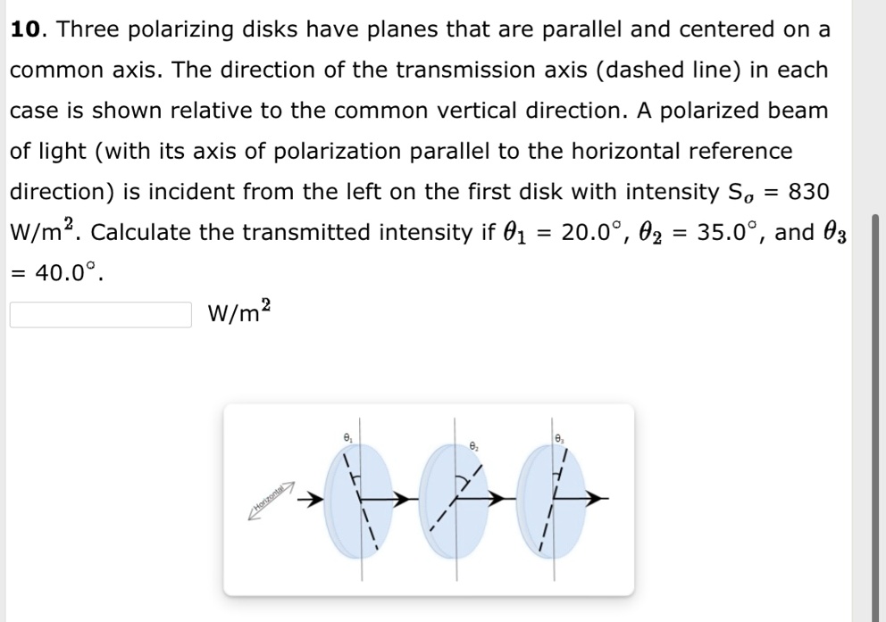 SOLVED: 1o. Three polarizing disks have planes that are parallel and centered on a common axis ...
