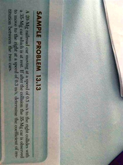 SAMPLE PROBLEM 13.13 A 20-Mg railroad car moving at a speed of 0.5 m/s to the right collides ...