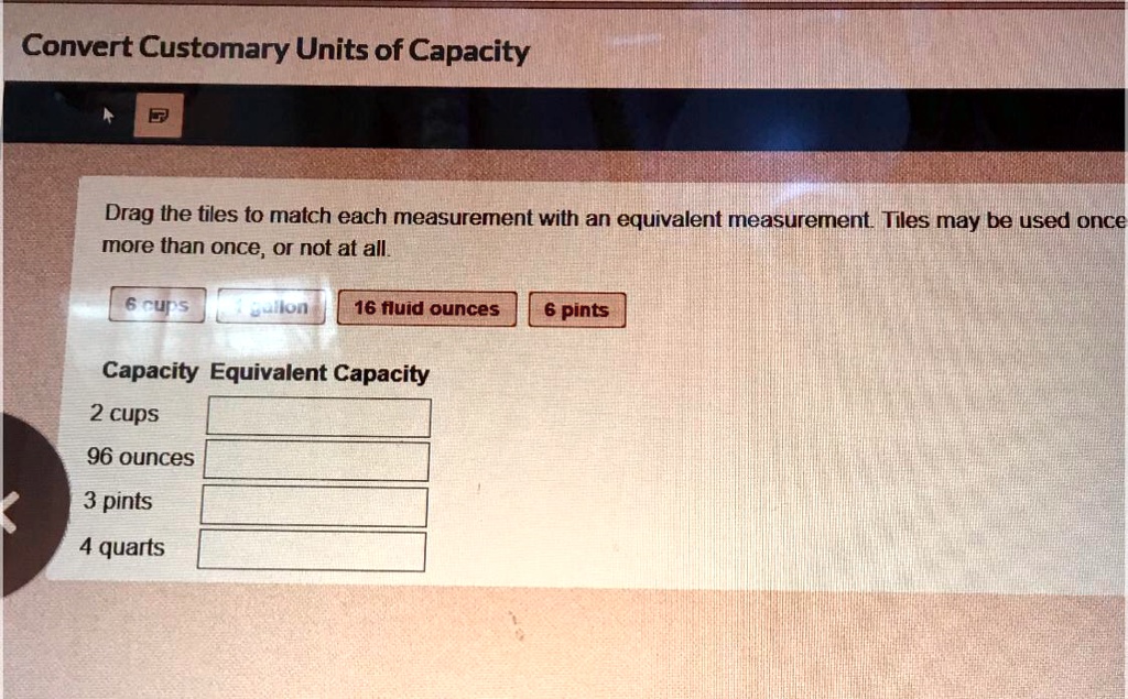 SOLVED: 'Please help me out on this Convert Customary Units of Capacity ...