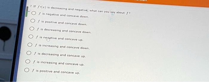 SOLVED: f"(E) decreasing and negative. When negative, concave down. You ...