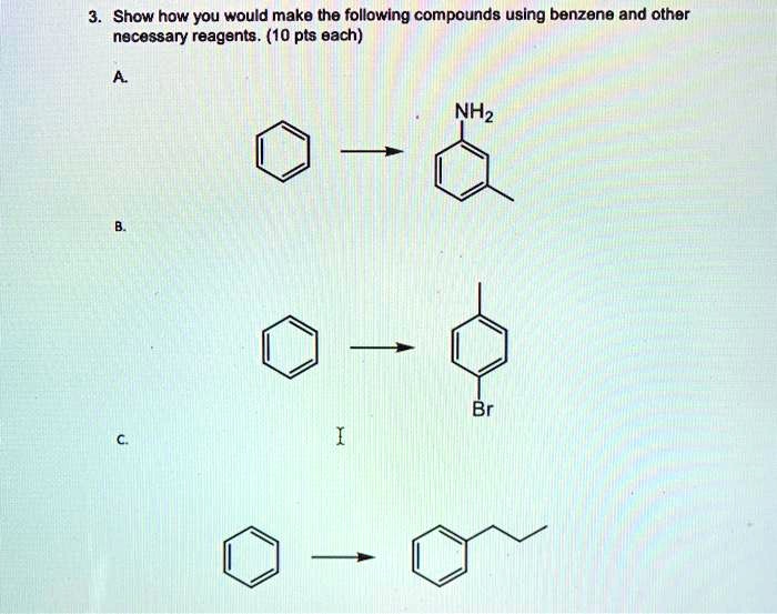 SOLVED: Show how you would make the following compounds using benzene ...