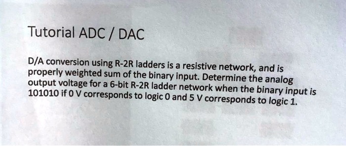 SOLVED: Tutorial ADC/DAC D/A conversion using R-2R ladders is a ...