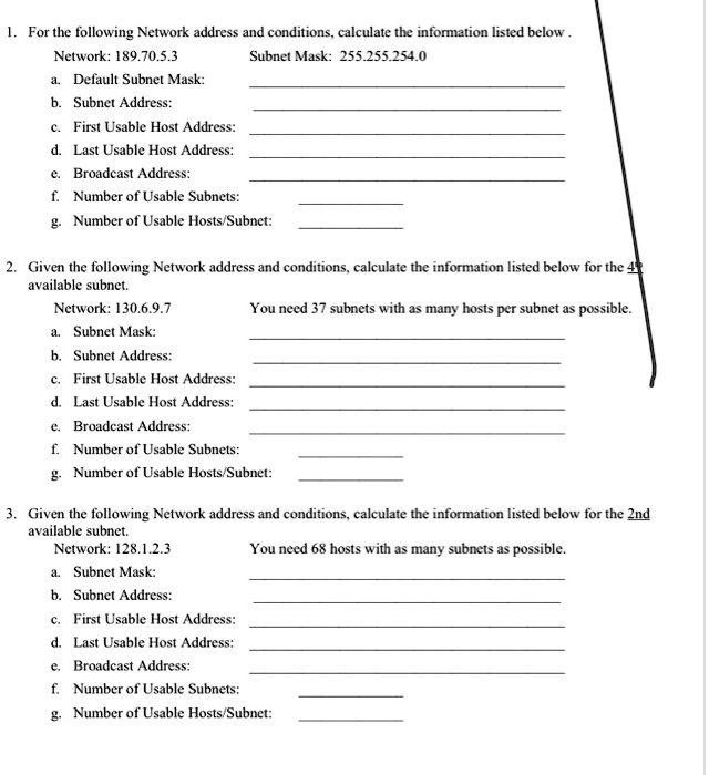 SOLVED: For the following network address and conditions, calculate the information listed below ...
