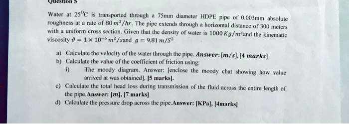 SOLVED:Water at 25"â‚¬ is trunsported Ihrough 7Smm diamncter HDPE pipe ...
