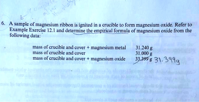 SOLVED: A sample of magnesium ribbon is ignited in a crucible to form ...