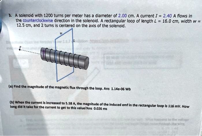 SOLVED: A solenoid with 1200 turns per meter has a diameter of 2.00 cm ...